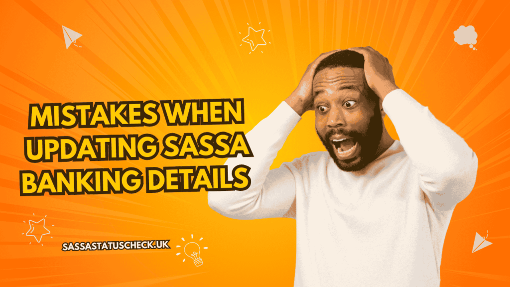 Mistakes When Updating SASSA Banking Details 2025 - SASSA Status Check