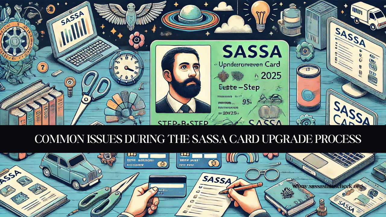 Step-by-Step Guide to Upgrading Your SASSA Card in 2025 - SASSA Status ...