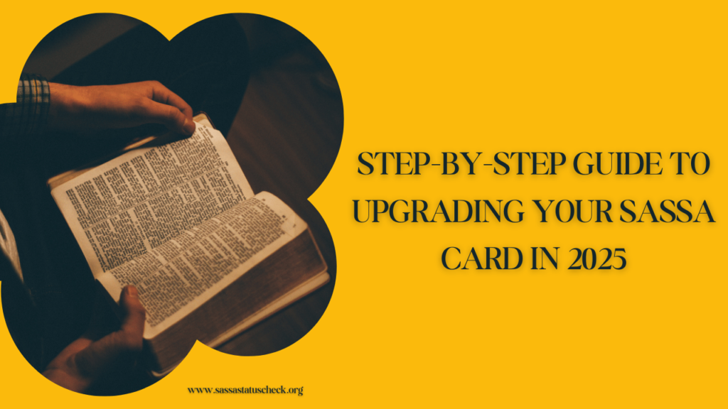 Step-by-Step Guide to Upgrading Your SASSA Card in 2025 - SASSA Status ...