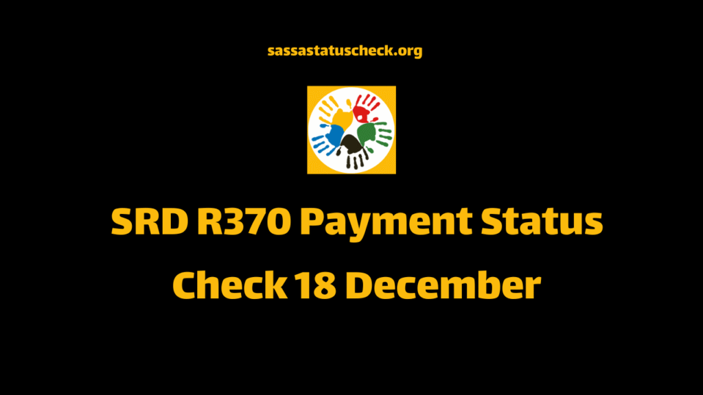 SRD R370 Payment Status Check 18 December - SASSA Status Check