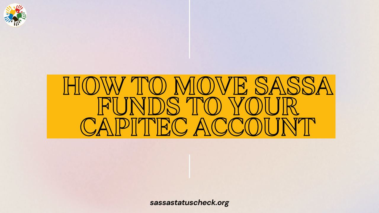 How to Move SASSA Funds to Your Capitec Account - SASSA Status Check