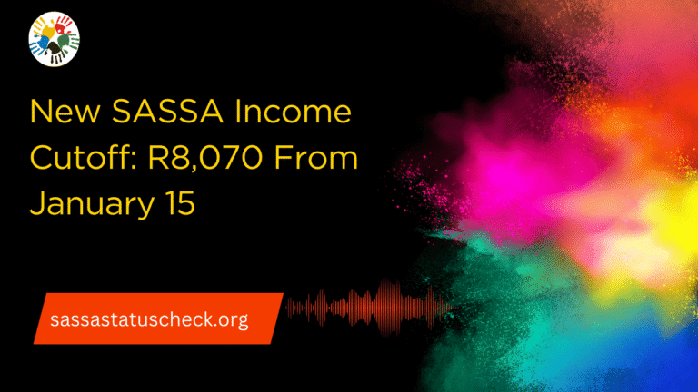 New SASSA Income Cutoff: R8,070 From January 15 - SASSA Status Check