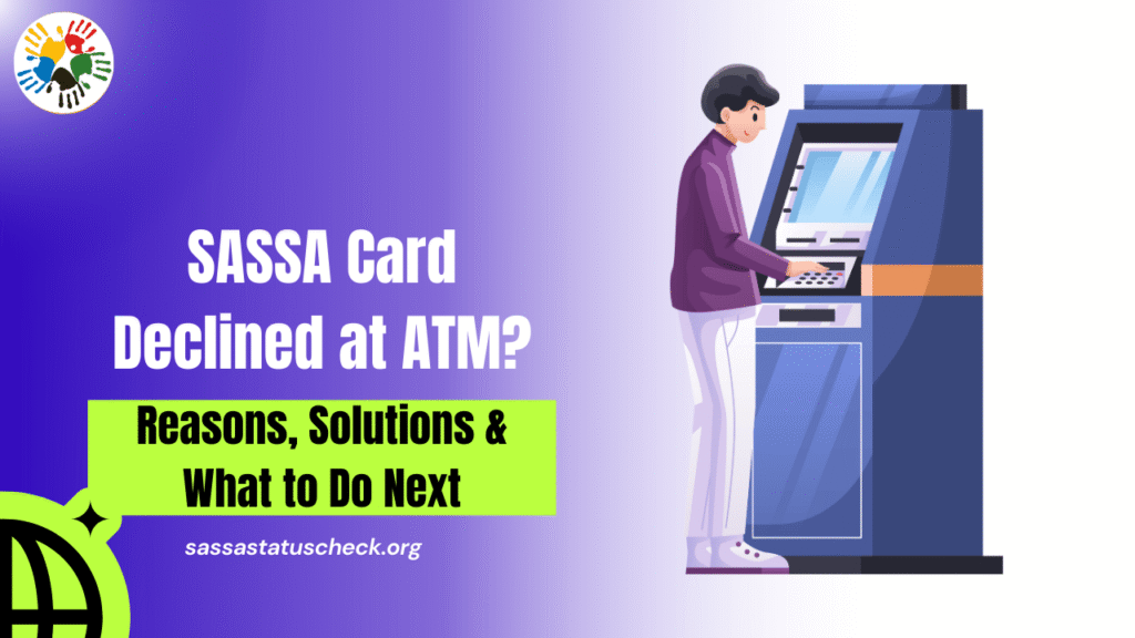 SASSA Card Declined at ATM? Reasons, Solutions & What to Do Next ...
