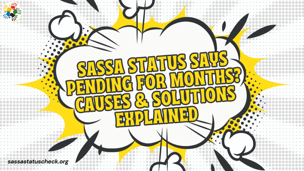 SASSA Status Says Pending for Months? Causes & Solutions Explained ...